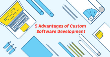 5 Advantages of Custom Software Development - Galaxie Software